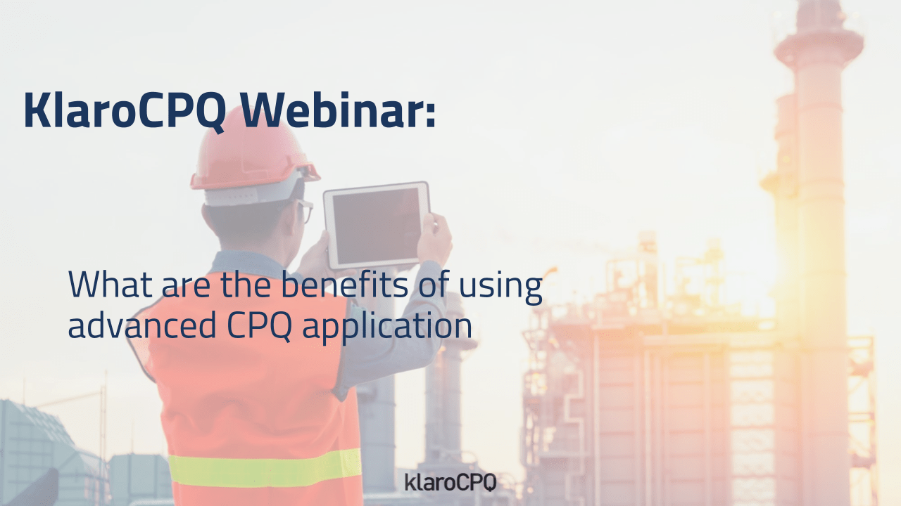 KlaroCPQ Webinar - What are the benefits of using advanced CPQ ...